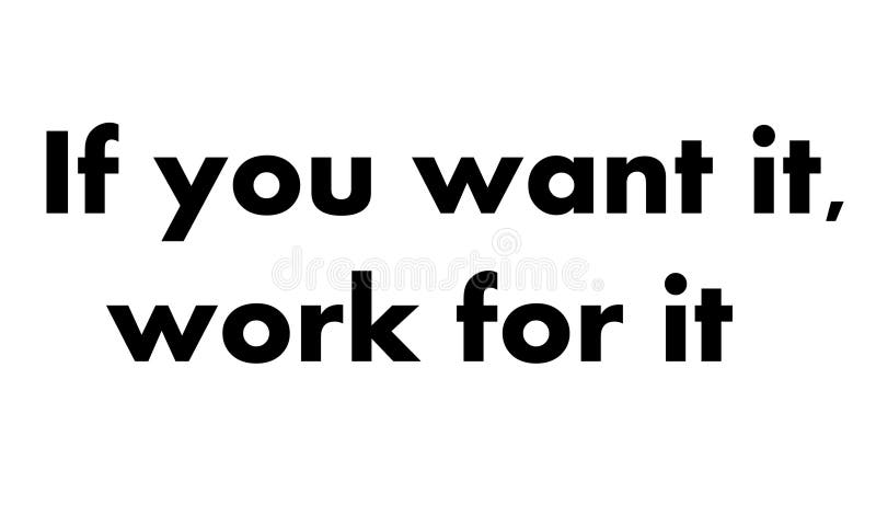 If You Want it Work for it. Stock Illustration - Illustration of ...