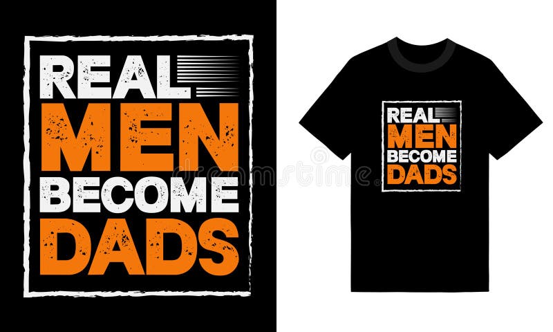 Real Men Become Dads, Father S Day Cool T-shirt Design Stock Vector ...