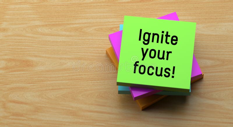 Ignite Your Focus Text Message on Sticky Note. Wooden Background and ...