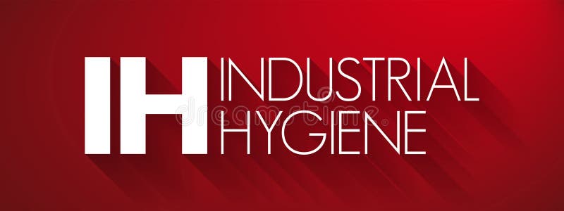 IH - Industrial Hygiene is a Anticipation, Recognition, Evaluation ...