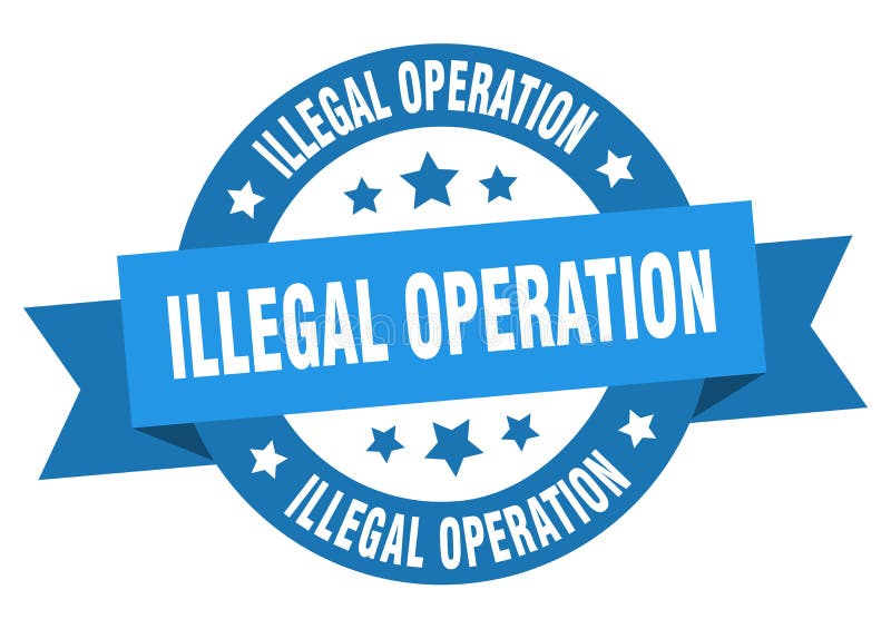 Illegal Operation Round Ribbon Isolated Label. Illegal Operation Sign ...