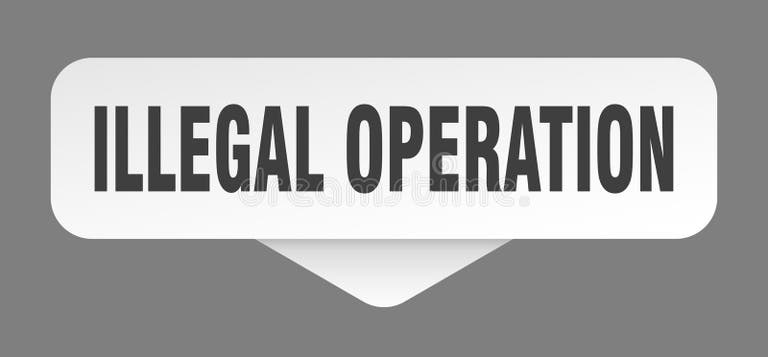 Illegal Operation Sticker. Illegal Operation Sign Isolated on Gray ...