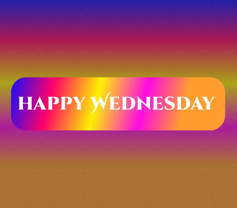 Illustrated HAPPY WEDNESDAY Text Colorful Icon Isolated on Colorful ...