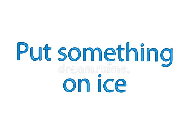 Illustration Idiom Write Put Something on Ice Isolated in a Whit Stock ...