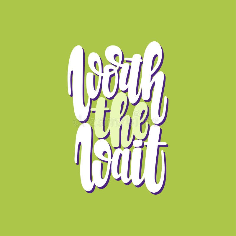 You are Worth the Wait. Hand Written Lettering Stock Vector ... You are Worth the Wait. Hand Written Lettering Stock Vector ...