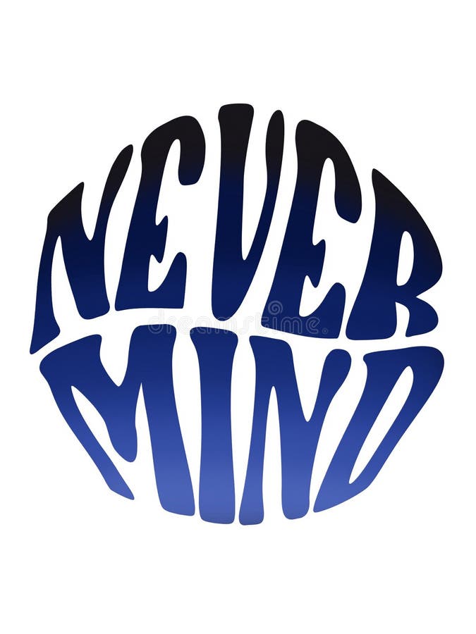 Never Mind - Vector Illustration Design for Banner, T-shirt Graphics ...