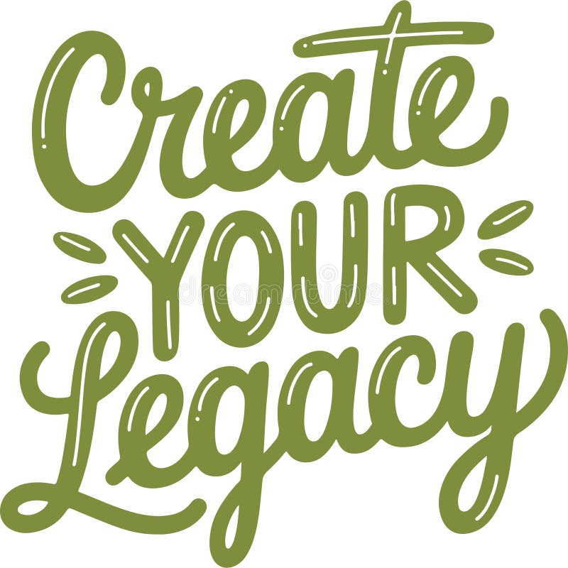 Create Your Lasting Legacy Now Stock Vector - Illustration of stylized ...
