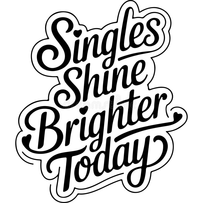 Singles Shine Brighter Today Graphic Stock Vector - Illustration of ...