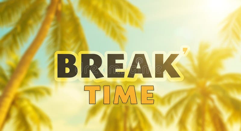 The Image Features the Phrase "BREAK TIME" in Large, Bold Letters ...
