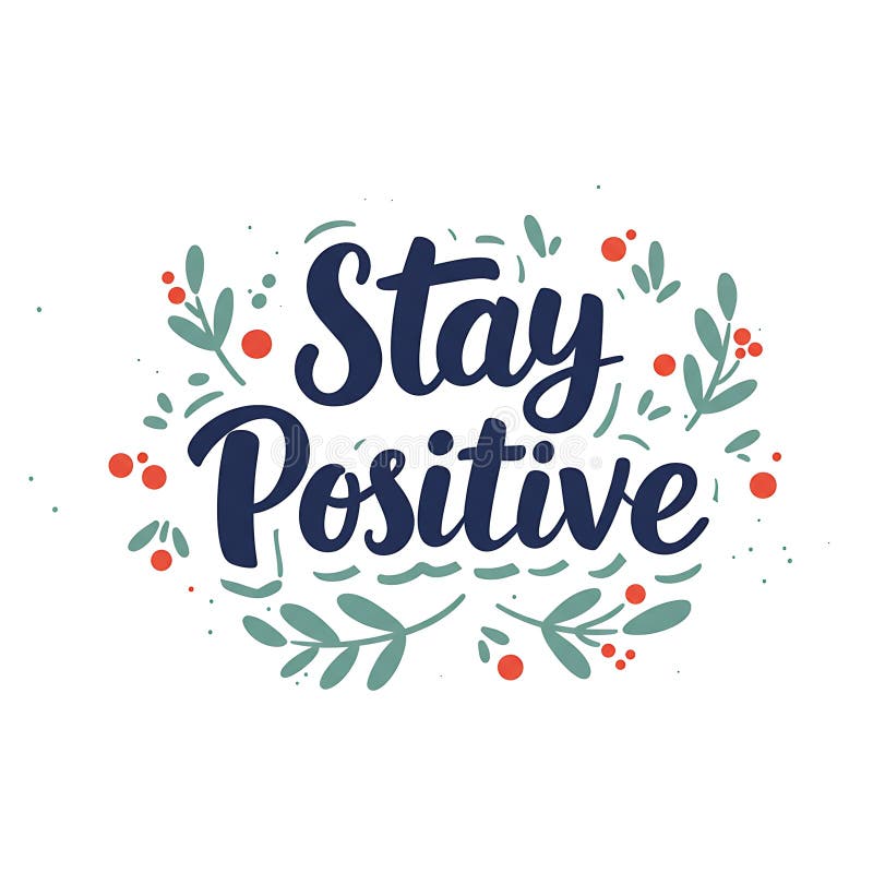 The Image Features the Phrase "Stay Positive" in Bold, Navy Blue ...