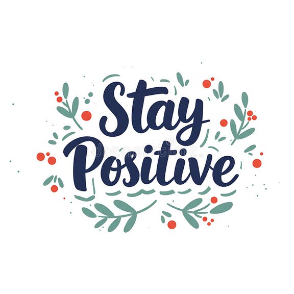 The Image Features the Phrase "Stay Positive" in Bold, Navy Blue ...