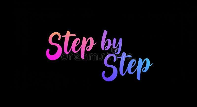 The Image Features the Phrase "Step by Step" in a Cursive Font. the ...
