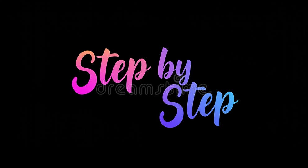 The Image Features the Phrase "Step by Step" in a Cursive Font. the ...