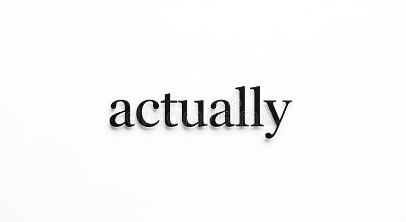 The Image Features the Word "actually" in Black Lowercase Letters on a Plain White Stock ...