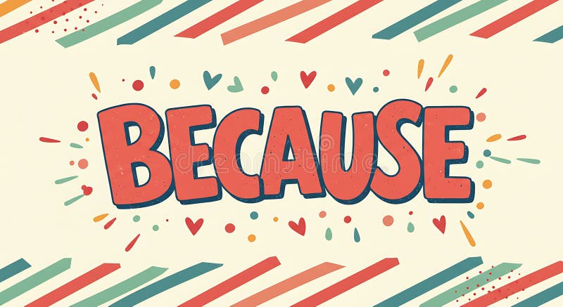 The Image Features the Word "because" in Bold, Red, Block Letters with ...