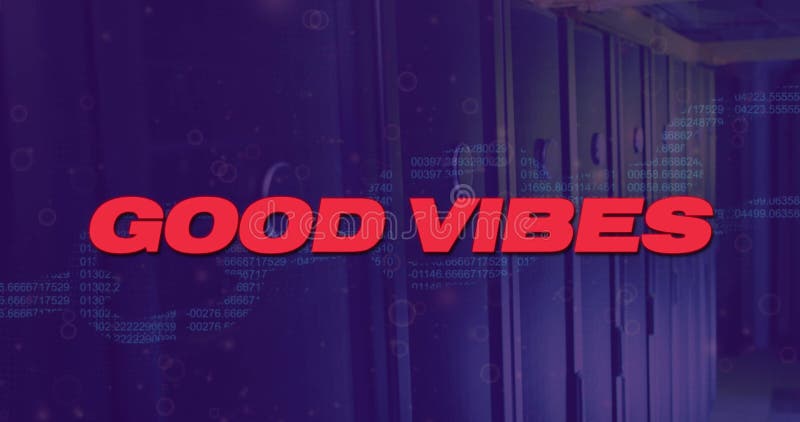 Image of Good Vibes Text with Data Processing Over Server Room Stock ...