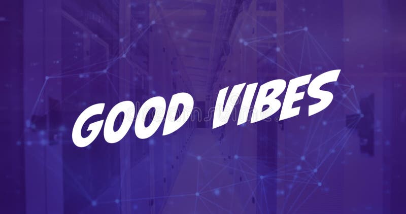 Image of Good Vibes Text and Network of Connetcions Over Server Room ...