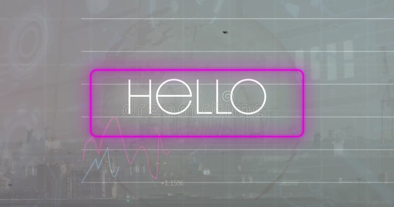 Image of Hello Text in Rectangle, Graphs and Numbers Over Globe Against ...
