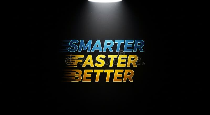 The Image Shows the Words "SMARTER," "FASTER," and "BETTER" in Stylized ...