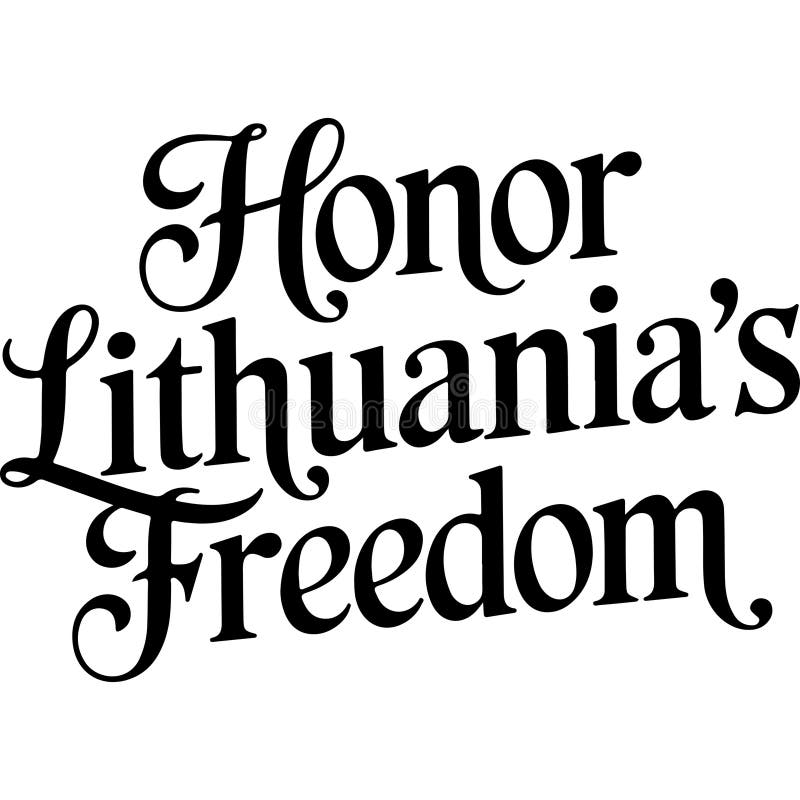 Honor Lithuania S Freedom Now Stock Illustration - Illustration of ...