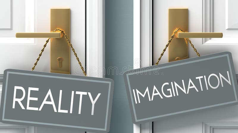 Imagination or Reality As a Choice in Life - Pictured As Words Reality ...