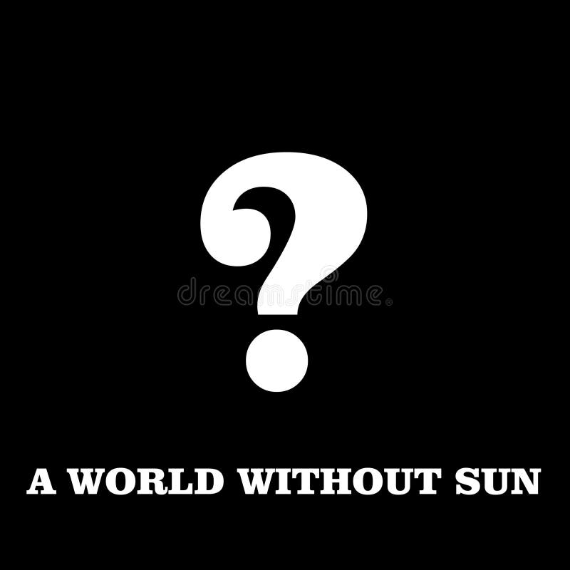 Imagine a World without Sun Stock Illustration - Illustration of world ...
