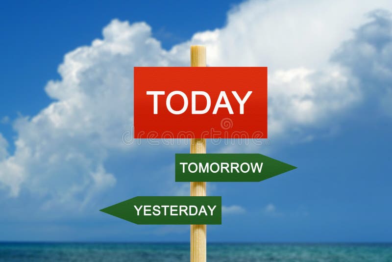 Today Tomorrow Yesterday stock image. Image of expectations - 29773517