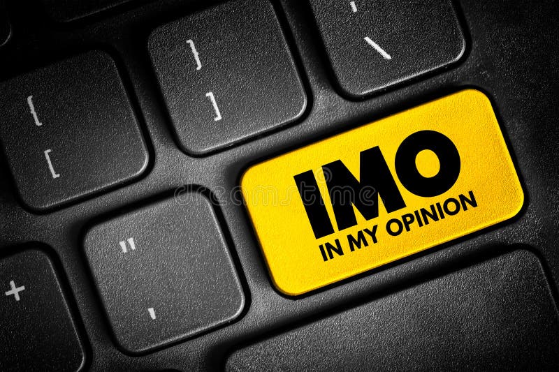 IMO - in My Opinion Acronym, Text Concept Button on Keyboard Stock ... IMO - in My Opinion Acronym, Text Concept Button on Keyboard Stock ...