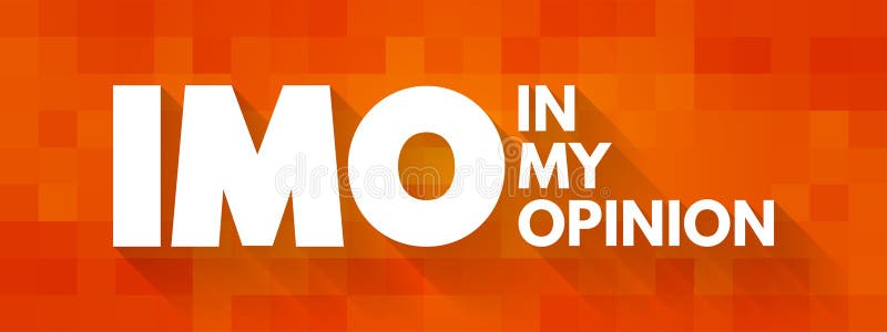IMO - in My Opinion Acronym, Text Concept for Presentations and Reports ...