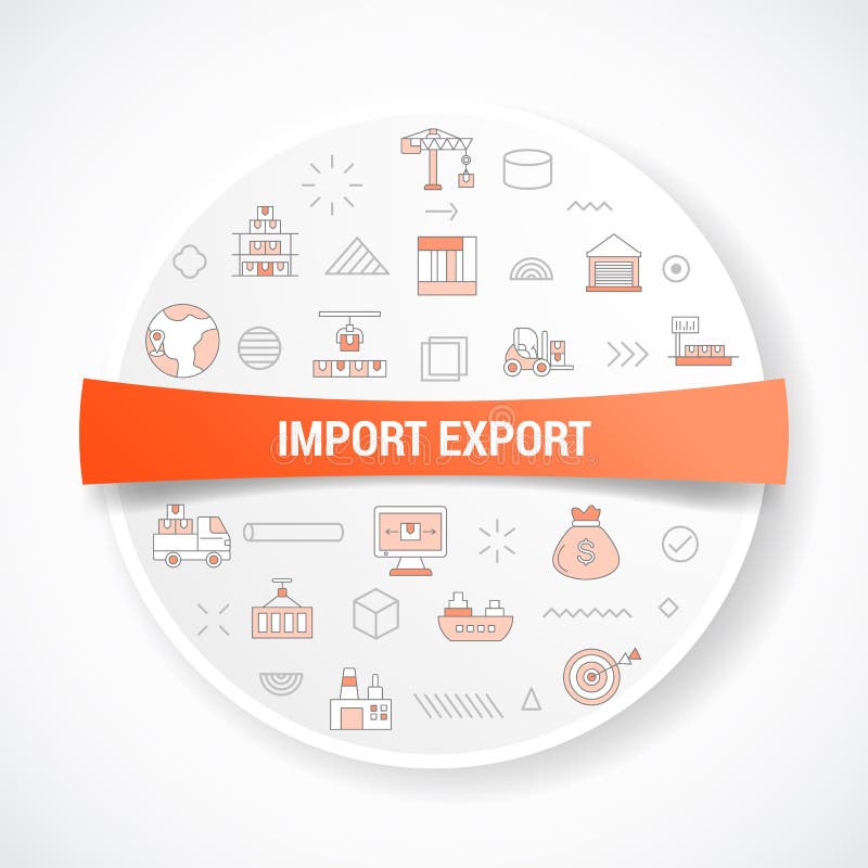 Import and Export Concept with Icon Concept with Round or Circle Shape ... Import and Export Concept with Icon Concept with Round or Circle Shape ...