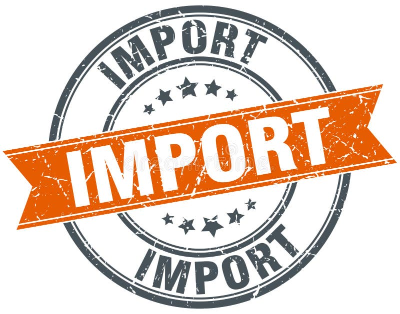 Import Round Orange Grungy Vintage Stamp Stock Vector - Illustration of ...