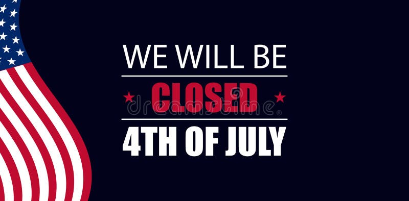 In Honor of America S Birthday Our Temporary Closure with USA Flag ...