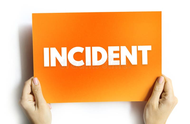 Incident - an Instance of Something Happening, an Event or Occurrence ...