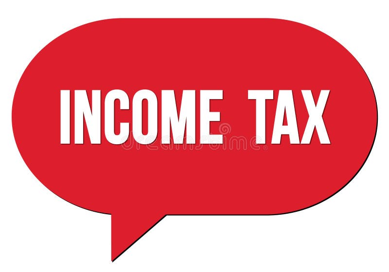 INCOME TAX Text Written in a Red Speech Bubble Stock Illustration ...