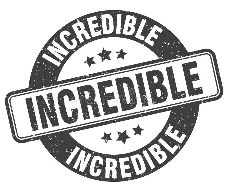 Incredible Stamp. Incredible Label. Round Grunge Sign Stock Vector ...