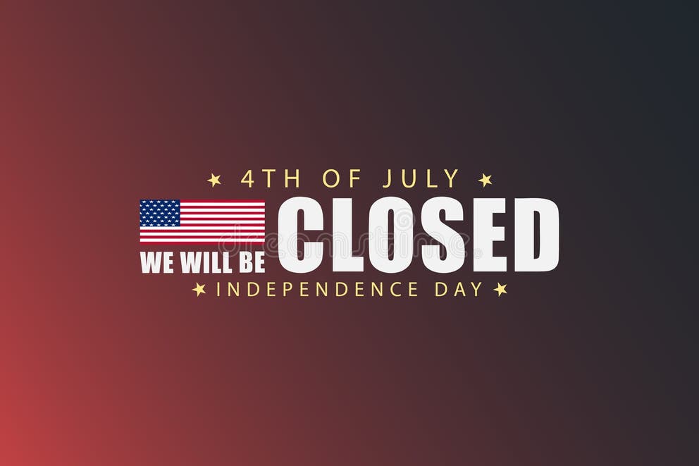 Independence Day Notice Closure for the 4th of July Festivities Stock ...