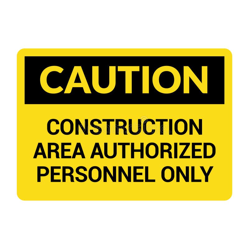 Industrial Caution Sign for Construction Areas and Authorized Personnel ...
