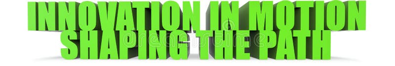 Innovation in Motion Shaping the Path, 3d Text Stock Illustration ...