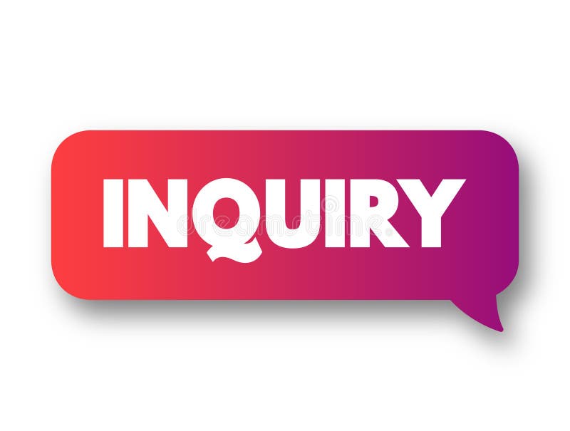 Inquiry - an Act of Asking for Information, Text Concept Message Bubble ...