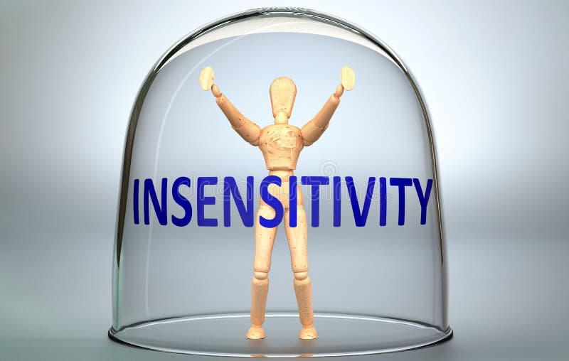 Insensitivity Can Separate a Person from the World and Lock in an ...