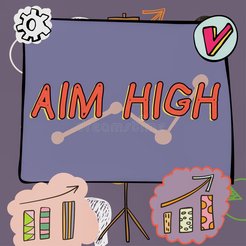 Inspiration Showing Sign Aim High. Business Idea Go for Best Job School ... Inspiration Showing Sign Aim High. Business Idea Go for Best Job School ...