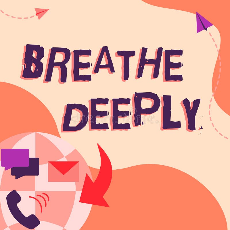 Inspiration Showing Sign Breathe Deeply. Business Idea To Take a Lot of ... Inspiration Showing Sign Breathe Deeply. Business Idea To Take a Lot of ...