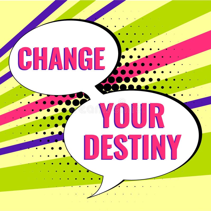 Inspiration Showing Sign Change Your Destiny. Internet Concept ... Inspiration Showing Sign Change Your Destiny. Internet Concept ...