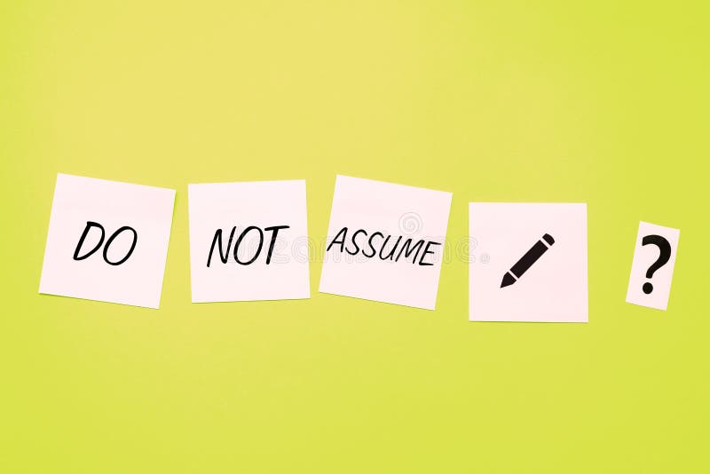 Inspiration Showing Sign Do Not Assume. Concept Meaning Ask First To ...