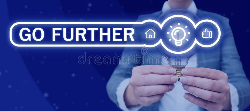 Inspiration Showing Sign Go Further. Word Written on To Move To a ... Inspiration Showing Sign Go Further. Word Written on To Move To a ...