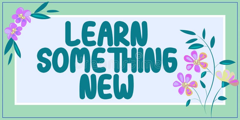 Sign Displaying Learn Something New. Word for Gain Acquire Different ... Sign Displaying Learn Something New. Word for Gain Acquire Different ...