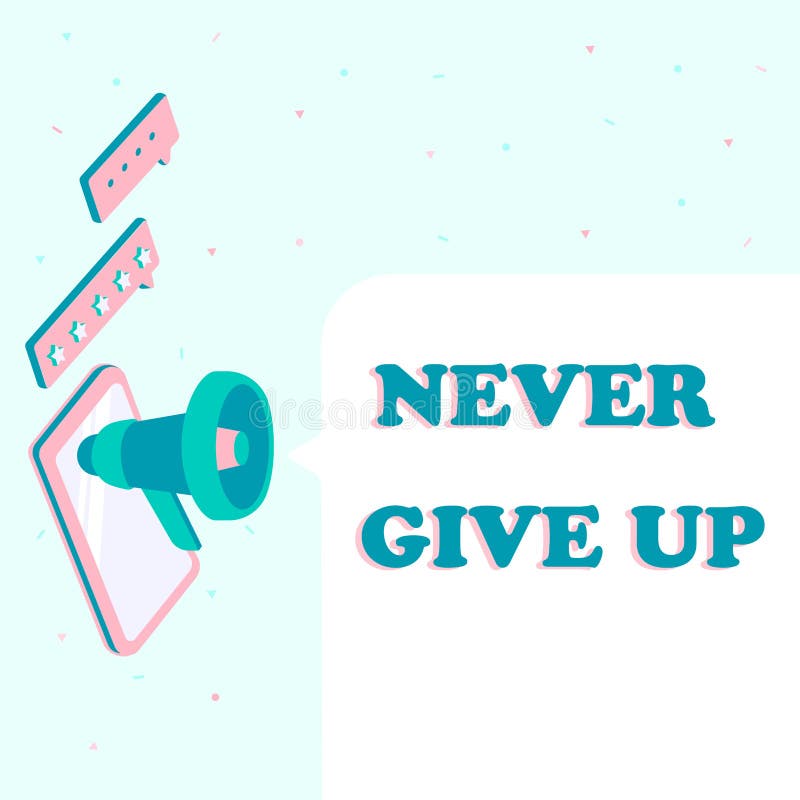Inspiration Showing Sign Never Give Up. Word Written on Be Persistent ... Inspiration Showing Sign Never Give Up. Word Written on Be Persistent ...