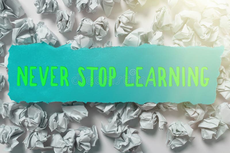Inspiration Showing Sign Never Stop Learning. Business Approach ... Inspiration Showing Sign Never Stop Learning. Business Approach ...
