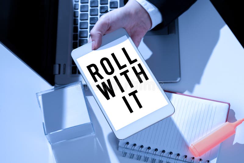 Inspiration Showing Sign Roll with it. Business Showcase Going Along ...