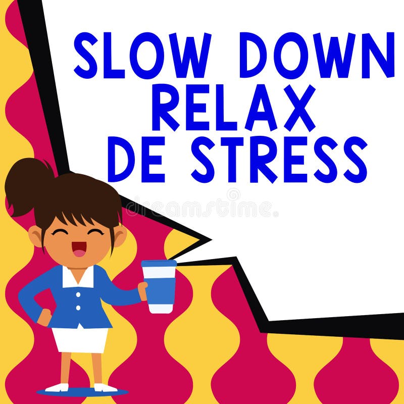 Inspiration Showing Sign Slow Down Relax De Stress. Conceptual Photo ... Inspiration Showing Sign Slow Down Relax De Stress. Conceptual Photo ...